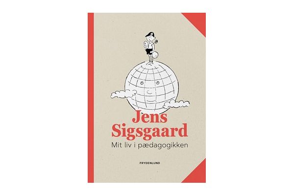 Jens Sigsgaard: Mit liv i pædagogikken