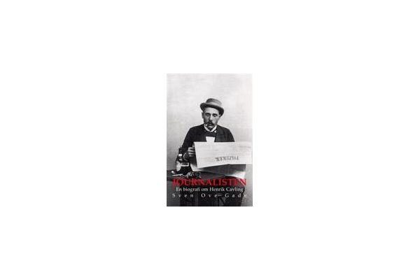 Journalisten - En biografi om Henrik Cavling